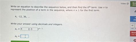 Solved Que Video Ans Write An Equation To Describe The Sequence Below And Then Find The 6th