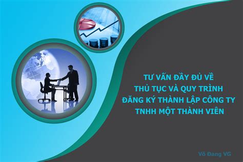 Tư Vấn Đầy Đủ Về Thành Lập Công Ty TNHH 1 Thành Viên