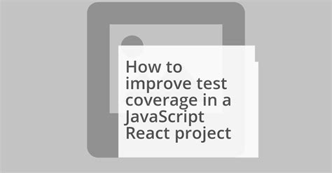 React Jobs On Linkedin How To Improve Test Coverage In A Javascript React Project