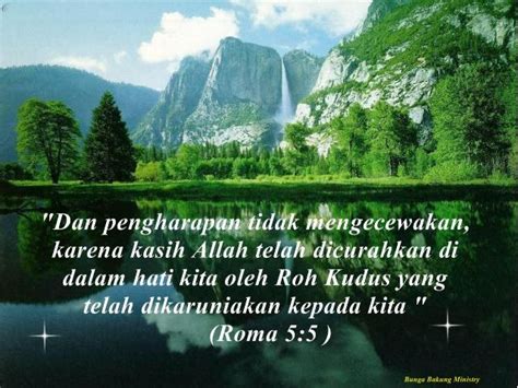 "Dan pengharapan tidak mengecewakan,karena kasih Allah telah dicurahkan di dalam hati kita oleh ...