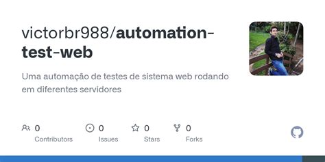 GitHub victorbr automation test web Uma automação de testes de sistema web rodando em
