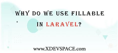 Why Do We Use Fillable In Laravel Xdevspace