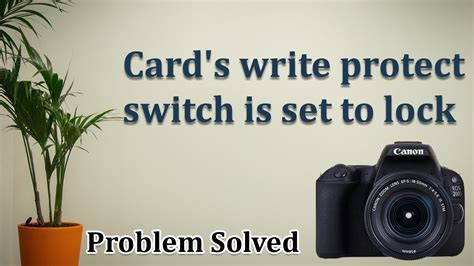 Cards Write Protect Switch Is Set To Lock Cannon 200d Problem Solved Cannon Camera Problems
