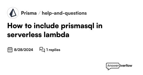 How To Include Prismasql In Serverless Lambda Prisma