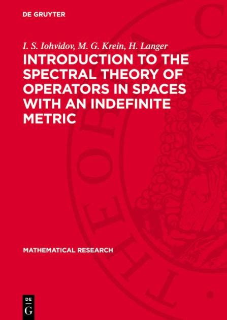 Introduction To The Spectral Theory Of Operators In Spaces With An