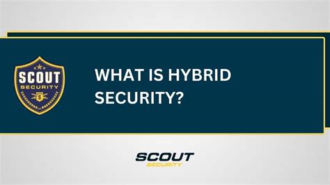 6 Advantages Of Having A Hybrid Security Strategy Scout Security