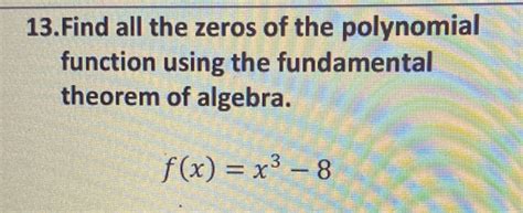 solved 13 find all the zeros of the polynomial function using the