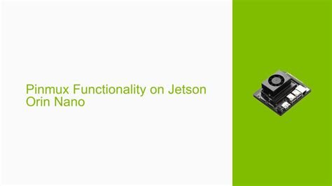 pinmux functionality on jetson orin nano help docs for errors issues on nvidia jetson dev boards