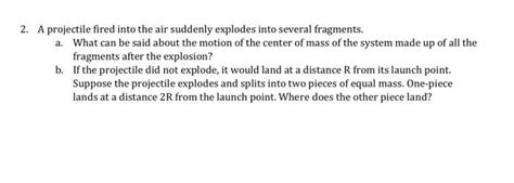 solved 2 a projectile fired into the air suddenly explodes