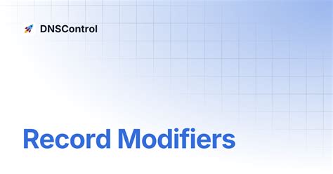 Record Modifiers Dnscontrol