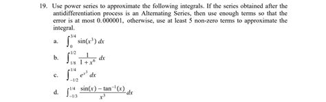 Solved Use Power Series To Approximate The Following Chegg