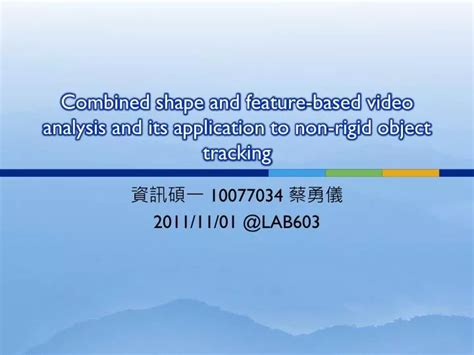 Ppt Combined Shape And Feature Based Video Analysis And Its Application To Non Rigid Object