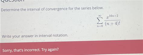 Solved Determine the interval of convergence for the series | Chegg.com