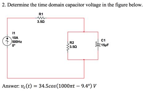 Solved 2 Determine The Time Domain Capacitor Voltage In The