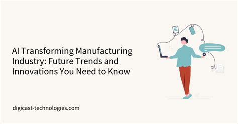 Ai Transforming Manufacturing Industry Future Trends And Innovations You Need To Know