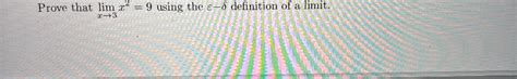 solved prove that limx→3x2 9 ﻿using the ε δ ﻿definition of a