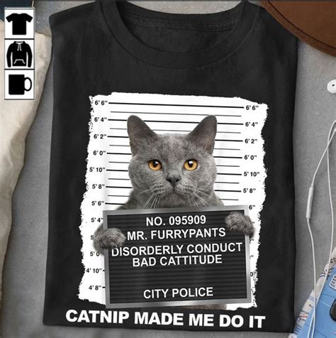 Catnip Made Me Do It Cat Mugshot Fridaystuff