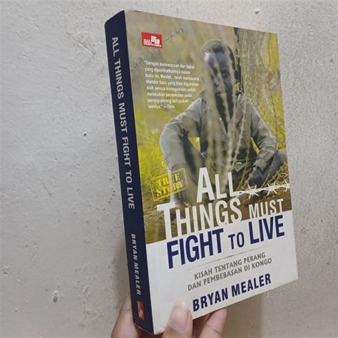 Jual Kisah Tentang Perang Dan Pembebasan Di Kongo All Things Must Fight To Live Bryan Mealer