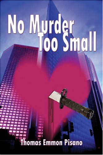 No Murder Too Small Pisano Thomas Emmon 9781413720563 Books
