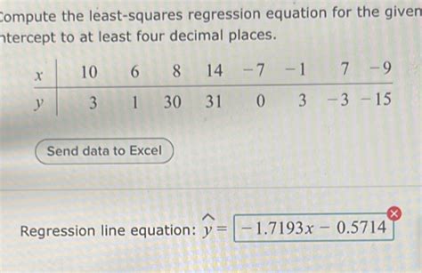 Solved Compute The Least Squares Regression Equation For The Given Ntercept To At Least Four