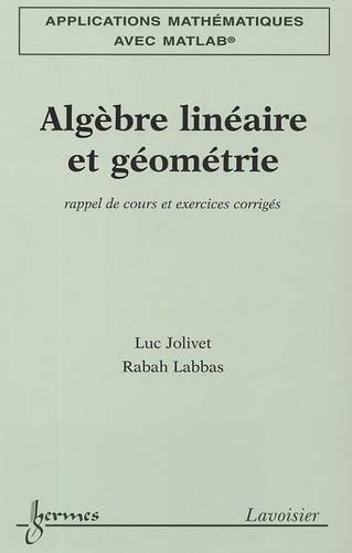 Applications Mathématiques Avec Matlab Vol 1 Algèbre Linéaire Et