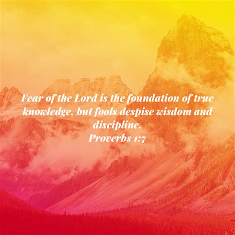 Proverbs 1 7 Fear Of The Lord Is The Foundation Of True Knowledge But