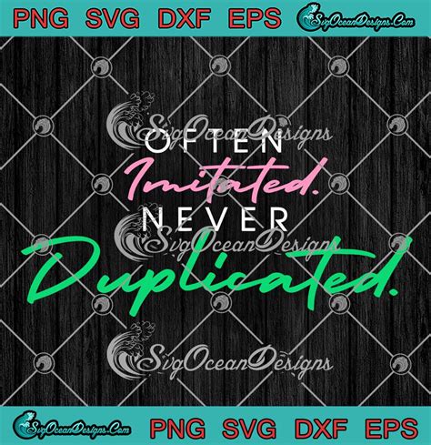 Often Imitated Never Duplicated Svg Funny Quote Svg Png Eps Dxf Pdf Cricut File