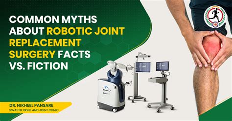 Robotic Joint Replacement Myths Vs Facts Swastik Clinic