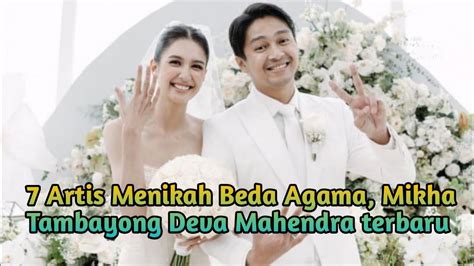 7 Artis Menikah Beda Agama Mikha Tambayong Deva Mahendra Terbaru Youtube