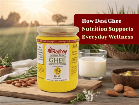 How Desi Ghee Nutrition Boosts Everyday Health And Wellness