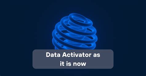 Data Activator As It Is Now Telefónica Tech