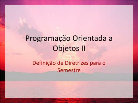 Ppt Programação Orientada A Objetos Ii Powerpoint Presentation Free