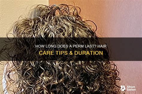 How Long Does A Perm Last Hair Care Tips And Duration Shunsalon