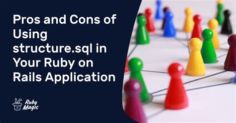 pros and cons of using structure sql in your ruby on rails application