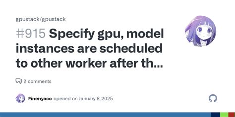 Specify Gpu Model Instances Are Scheduled To Other Worker After The