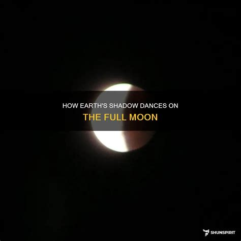 How Earths Shadow Dances On The Full Moon Shunspirit