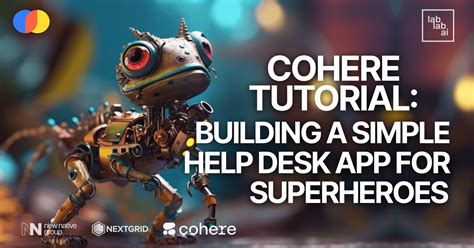 cohere tutorial building a simple help desk app for superheroes tutorial