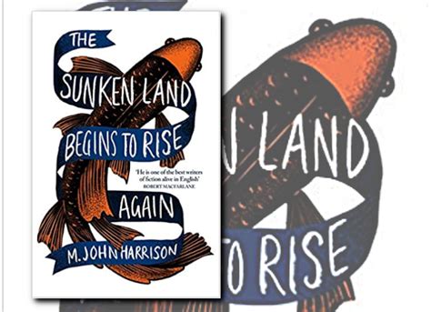 The Sunken Land Begins To Rise Again By M John Harrison Book Review Fantasy Hive
