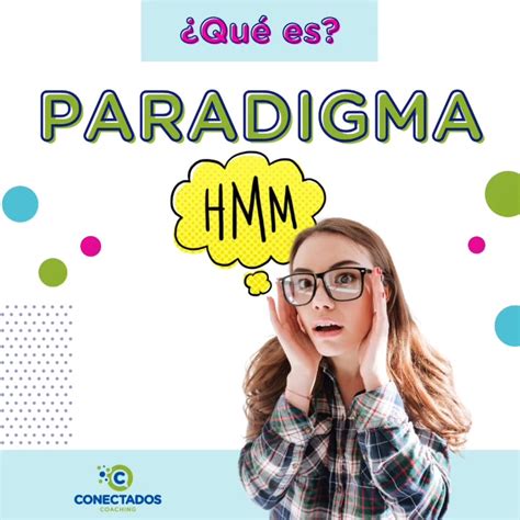 Un Paradigma Es La Forma En Que Vemos Algo Nuestro Punto De Vista Marco De Referencia O