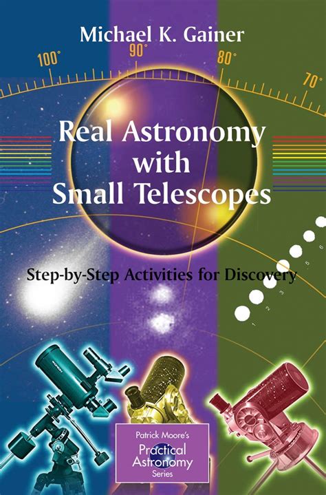 Real Astronomy With Small Telescopes Step By Step Activities For Discovery The Patrick Moore