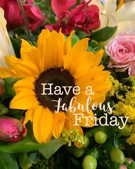 Fabulous Friday Quotes Good Morning Flowers Friday Friday Flower
