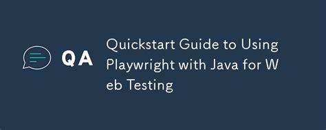 Quickstart Guide To Using Playwright With Java For Web Testing Javatutorial Phpcn
