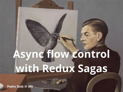 Asyc Flow Control With Javascript Generators Redux Saga Ppt