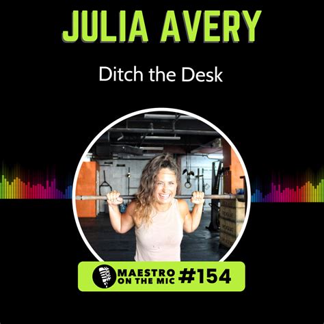 Motm 154 Ditch The Desk With Julia Avery The Movement Maestro
