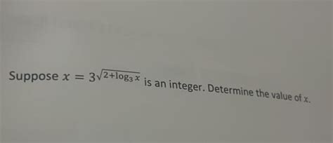 suppose x 3 2 3 x is an integer determine the value of x