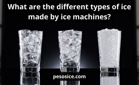 What Are The Different Types Of Ice Made By Ice Machines Best 12 Types