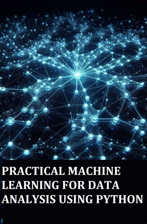 Practical Machine Learning For Data Analysis Using Python An Exciting