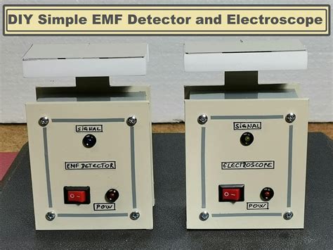 Diy Simple Sensitive Emf Detector And Electroscope