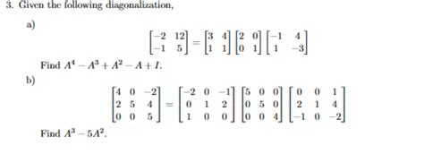 Solved 3 Given The Following Diagonalization A