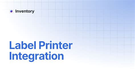 Label Printer Integration Inventory